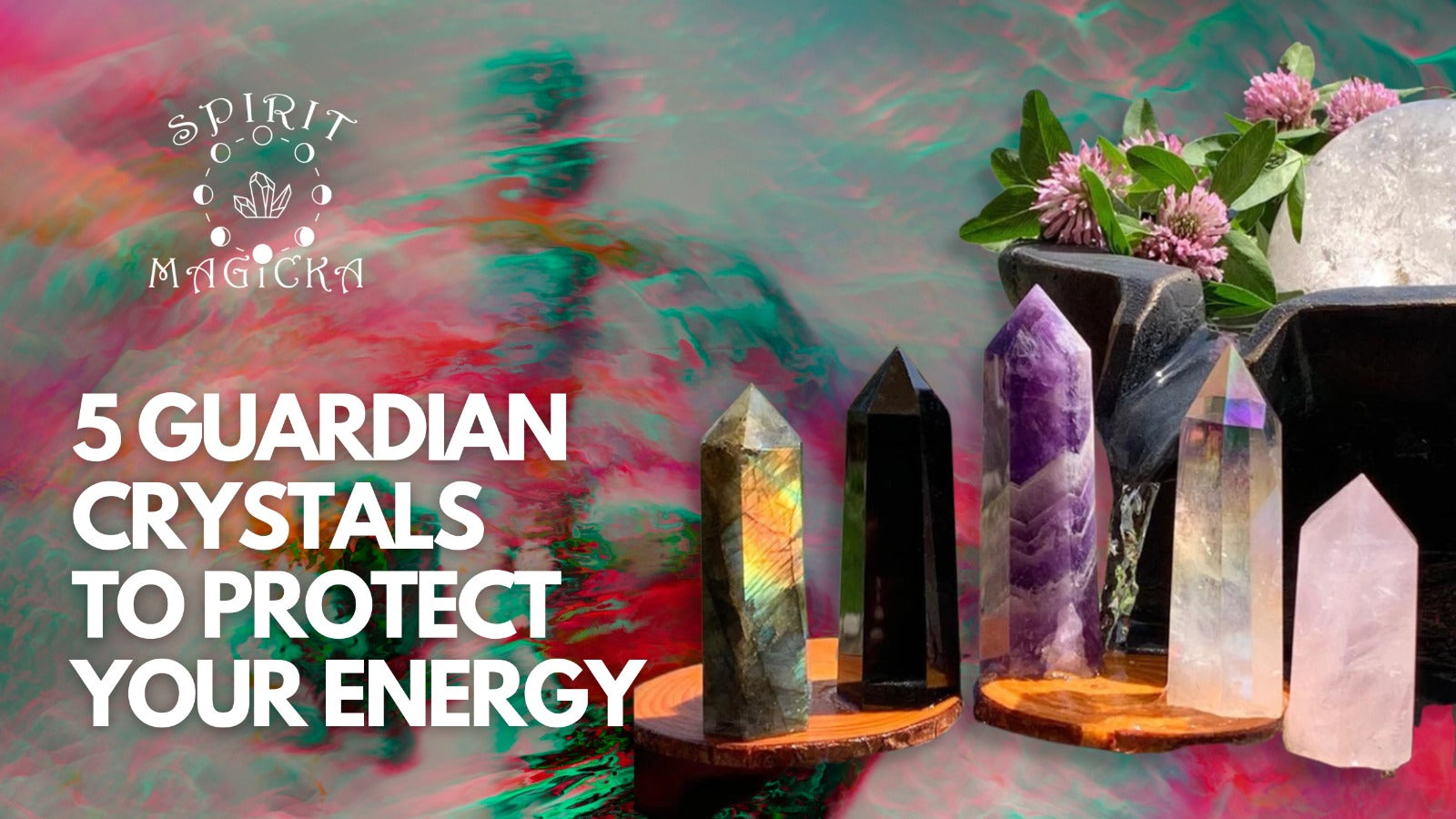 5 Guardian Crystals to Protect Your Energy – Spirit Magicka