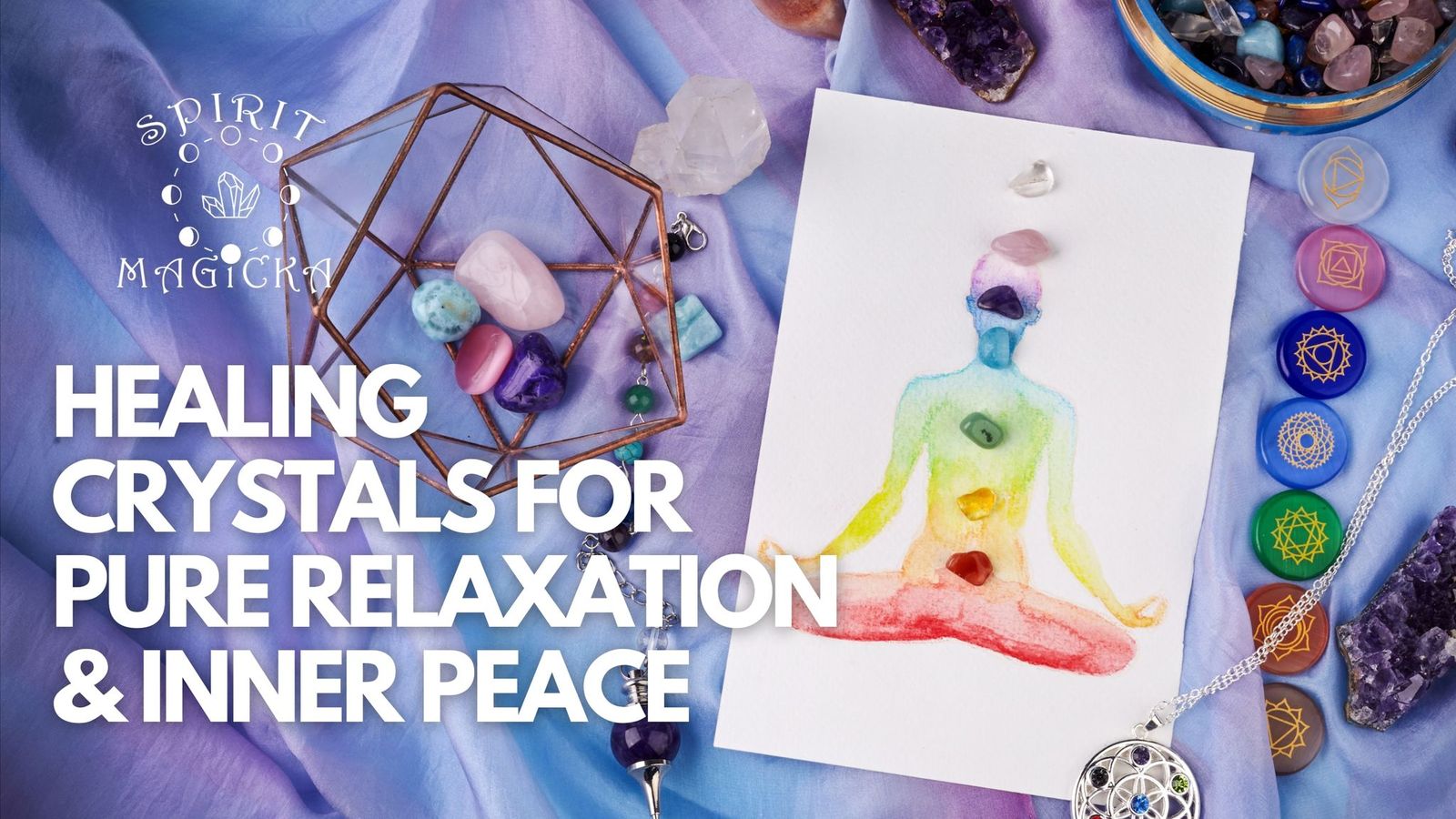 Healing Crystals For Pure Relaxation And Inner Peace – Spirit Magicka